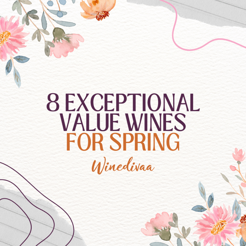 8 Exceptional Value Wines for Spring • WineDivaa